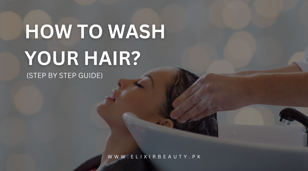 How to Wash Your Hair: Step by Step Guide and Methods – Elixir Beauty